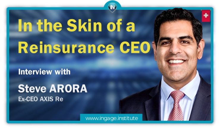 Interview with Steve Arora, former CEO of Axis Re - The INGAGE Institute
